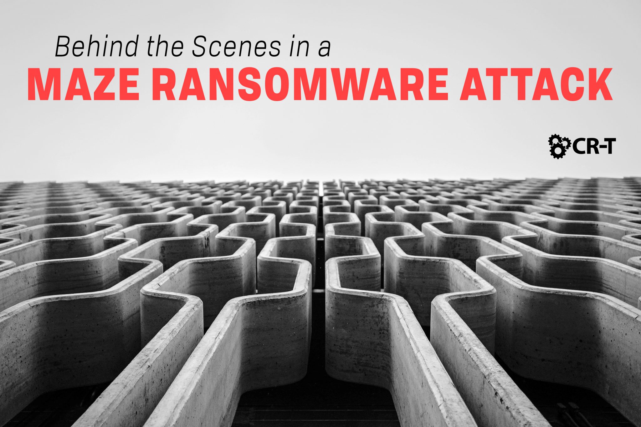 Behind the Scenes in a Maze Ransomware Attack | IT Services | CR-T